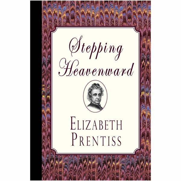 Stepping Heavenward by Elizabeth Prentiss (Hardcover) – Curiosmith