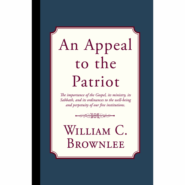 An Appeal to the Patriot by William C. Brownlee – Curiosmith