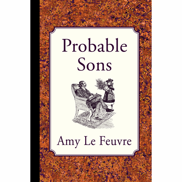 Probable Sons by Amy Le Feuvre – Curiosmith