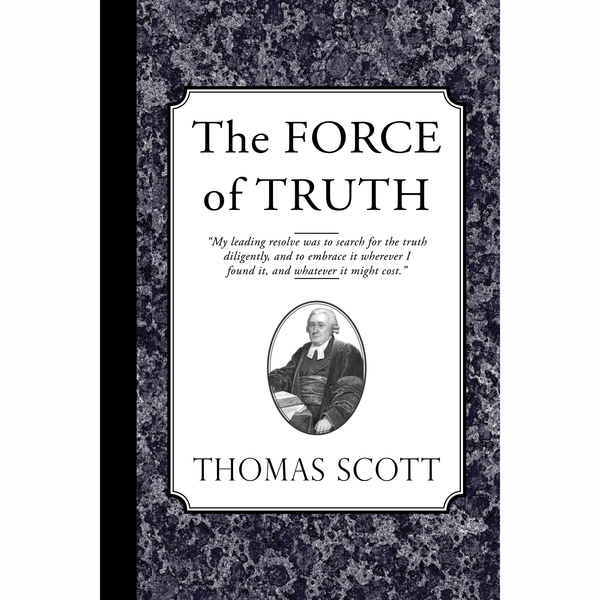 The Force of Truth: An Authentic Narrative by Thomas Scott – Curiosmith