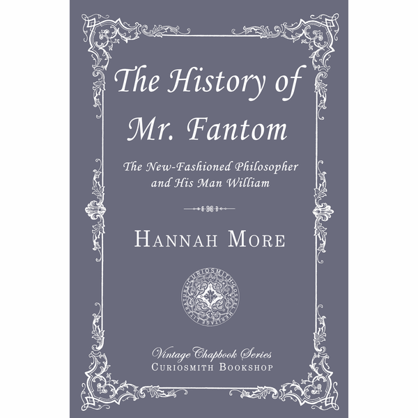 The History of Mr. Fantom by Hannah More – Curiosmith