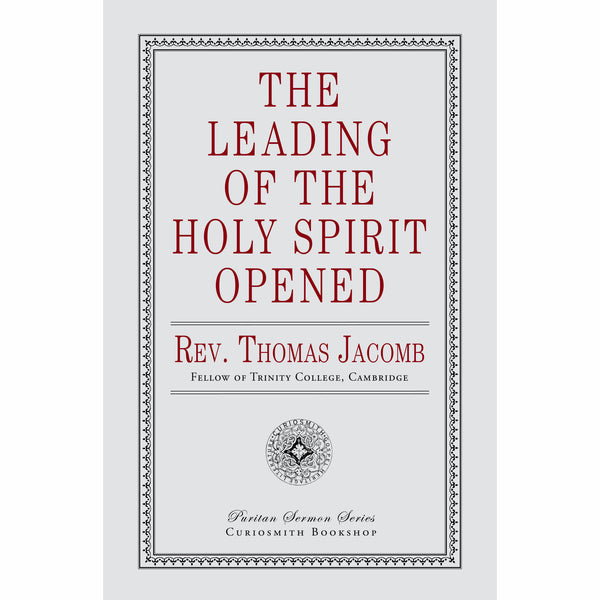 The Leading of the Holy Spirit Opened by Thomas Jacomb – Curiosmith